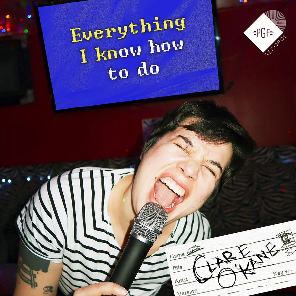 Clare O'Kane: Everything I Know How To Do – Pretty Good Friends